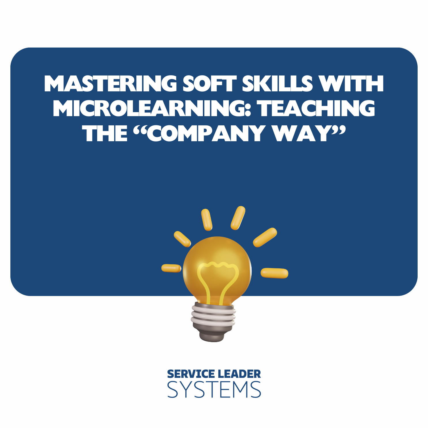 Mastering Soft Skills with Microlearning: Teaching the “Company Way”